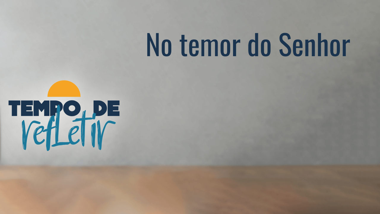 No temor do Senhor - Rede Novo Tempo de Comunicação