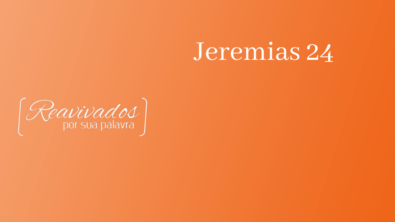 Jeremias 24 - Rede Novo Tempo de Comunicação