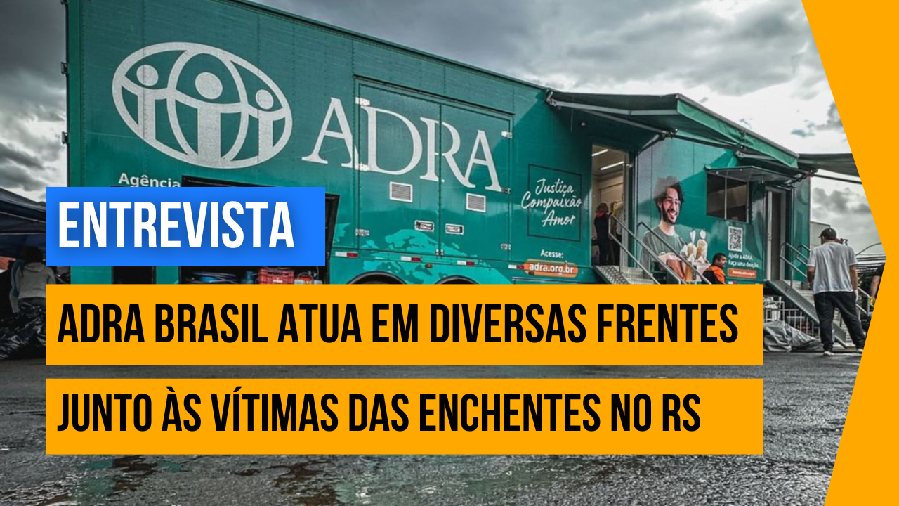 COORDENADOR DE EMERGÊNCIAS DA ADRA BRASIL FALA DAS AÇÕES EM VIRTUDE DAS ...